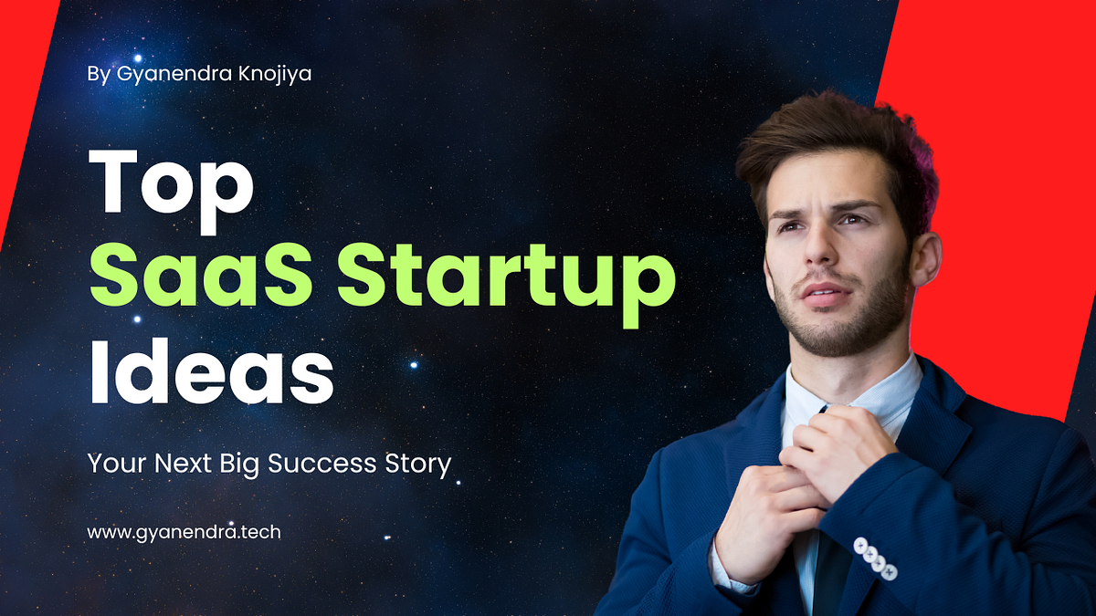 Best SaaS Startup Ideas | Your Next Big Success Story | by Gyanendra ...