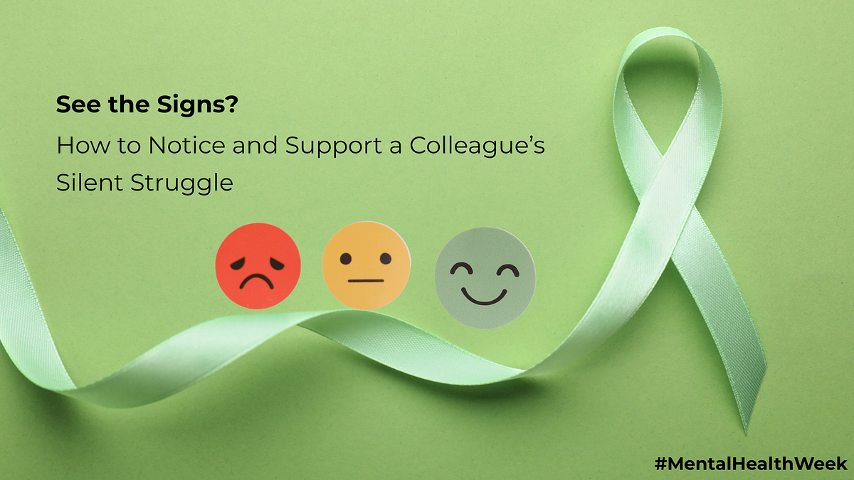 See the Signs? How to Notice and Support a Colleague’s Silent Struggle ...