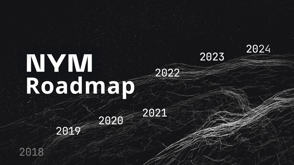 Nym roadmap update. Read on for more details on the Nym… | by Nym | nymtech