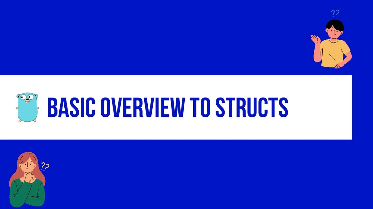 Basic Overview to Structs. Struct is a way to store different… | by ...