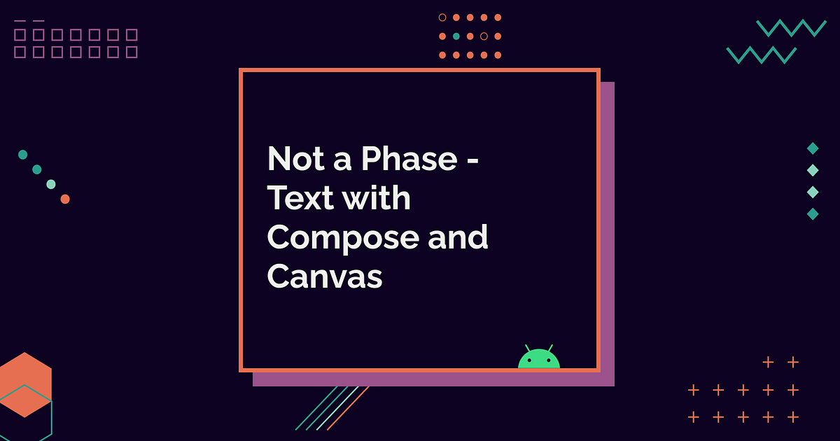Not a Phase — Text with Compose and Canvas | by Eevis Panula | Nov ...