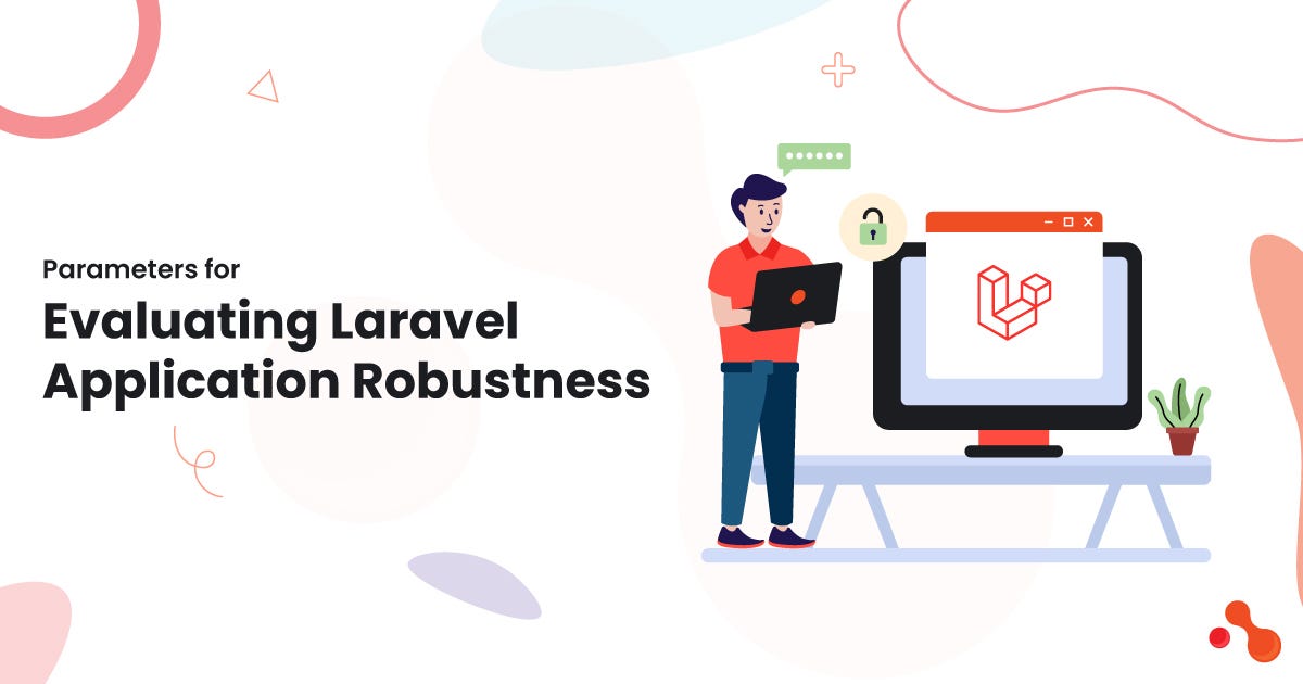 Parameters For Evaluating Laravel Application Robustness By Mukesh Ram Jun 2024 Medium