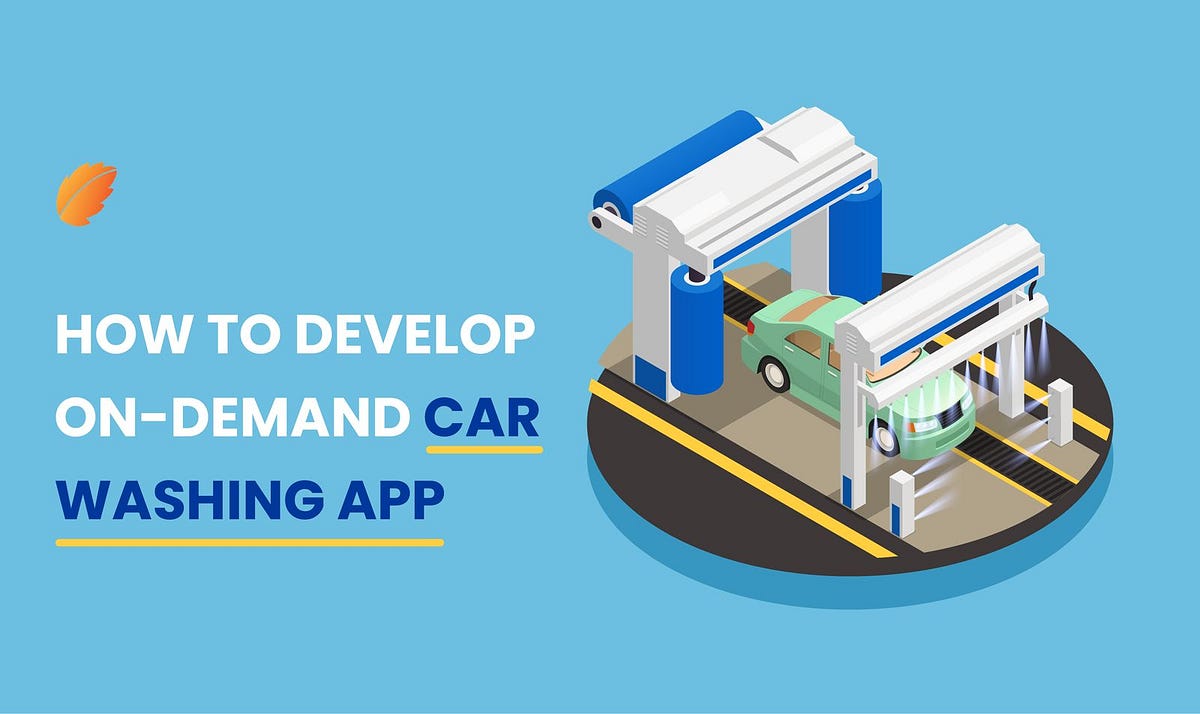 How To Develop On-Demand Car Washing App | by Consagous Technologies | Medium