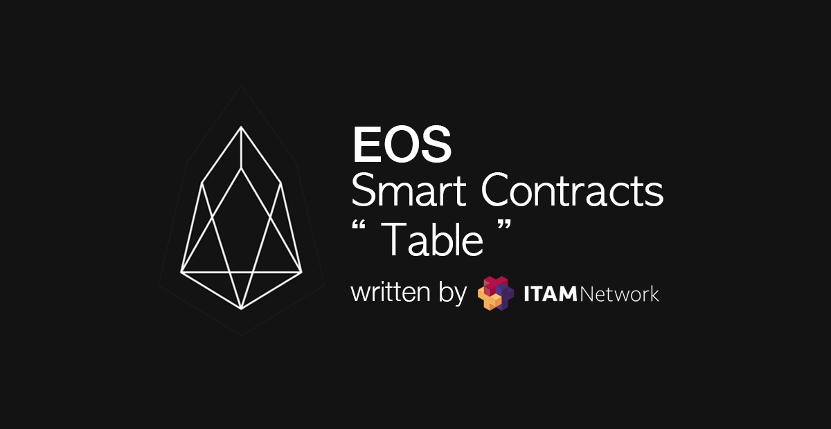 Using “Table” on EOS Smart Contract | by CUBE | Coinmonks | Medium