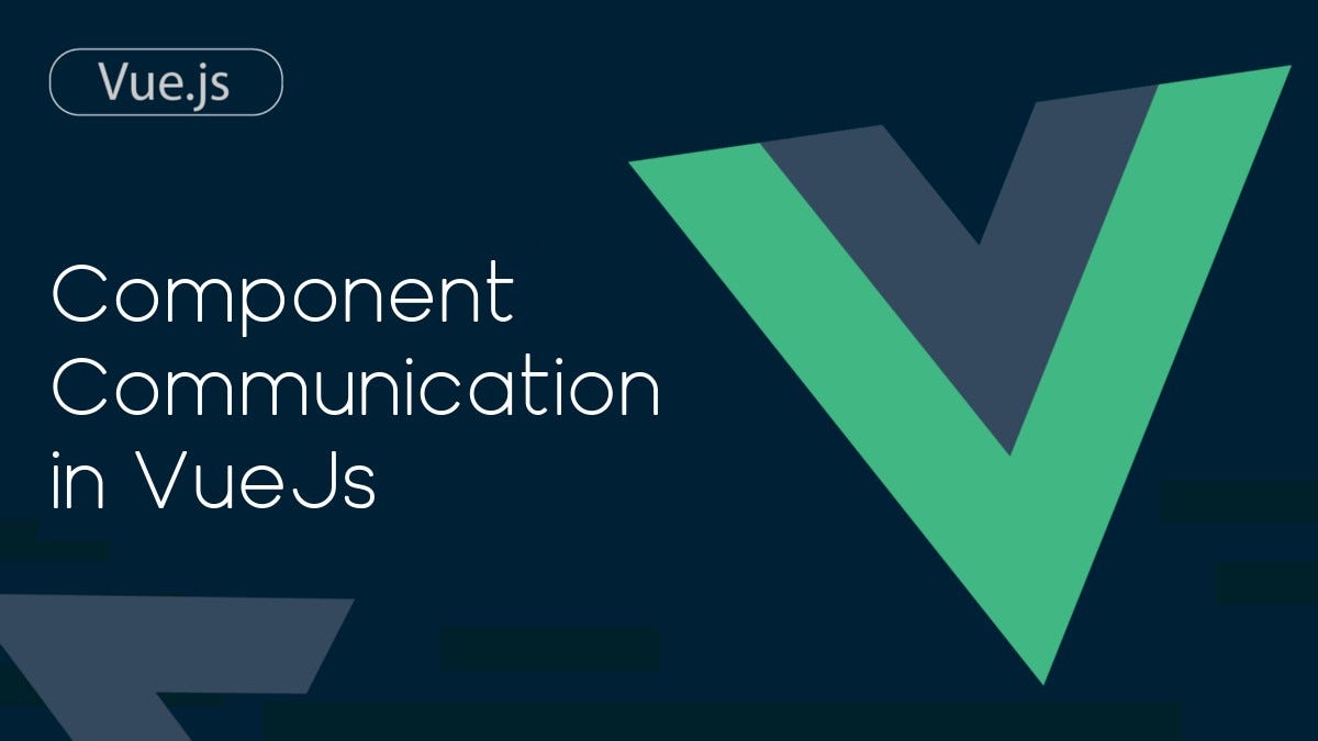 Component Communication In Vuejs In Most Javascript Frameworks The
