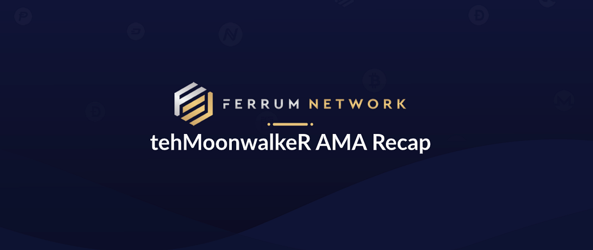 Ferrum Network / tehMoonwalkeR AMA | by Dominik Martin Świerkot | FerrumNetwork | Medium