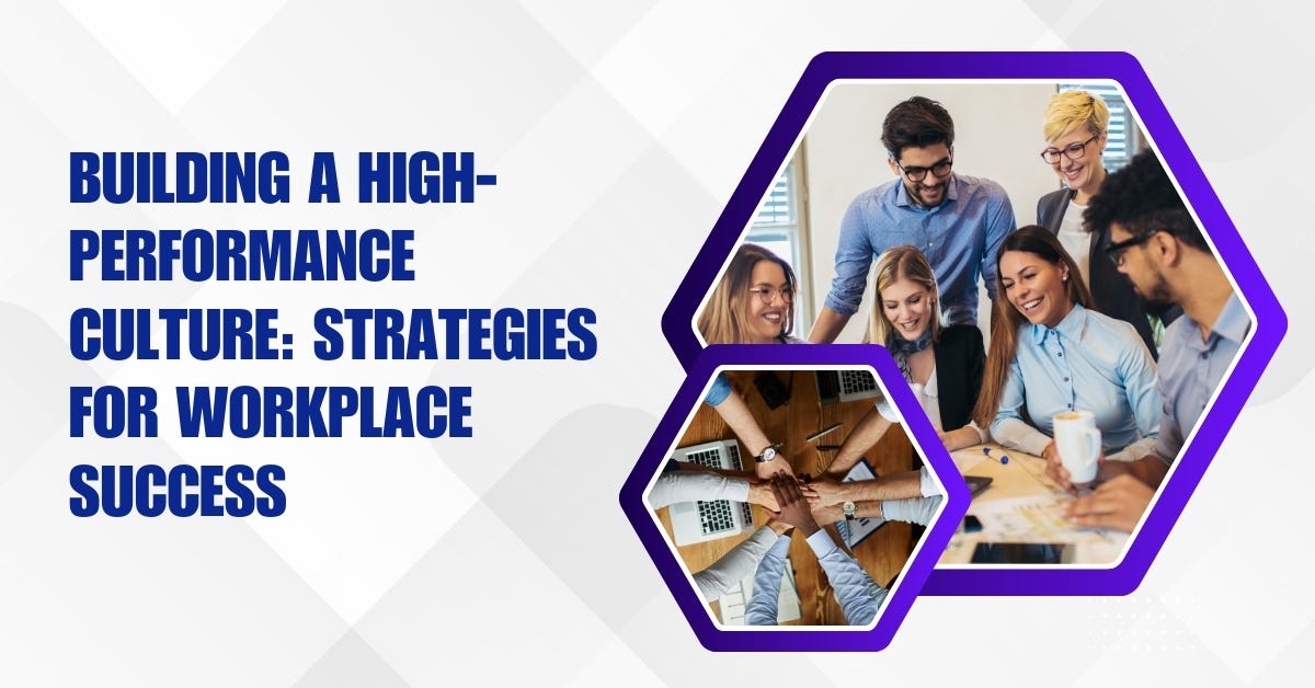 Building a High-Performance Culture: Strategies for Workplace Success ...