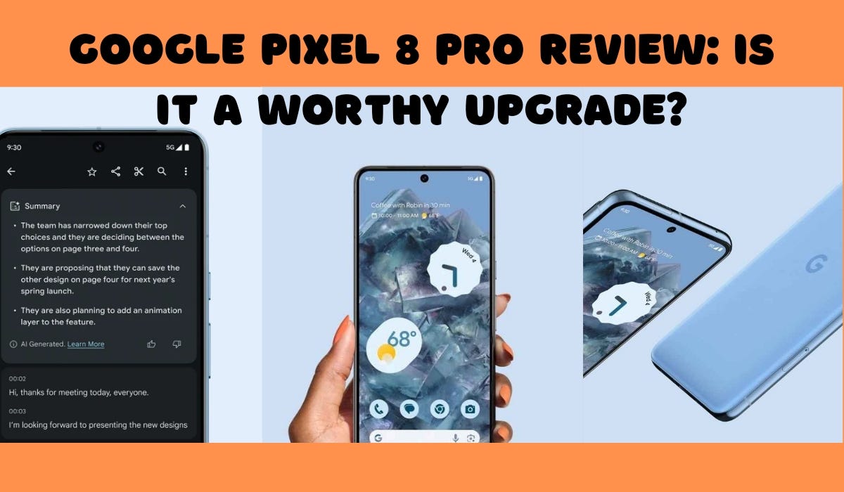 Google Pixel 8 Pro Review: Is it a Worthy Upgrade? | by Felix Onyeche | Aug, 2024 | Medium