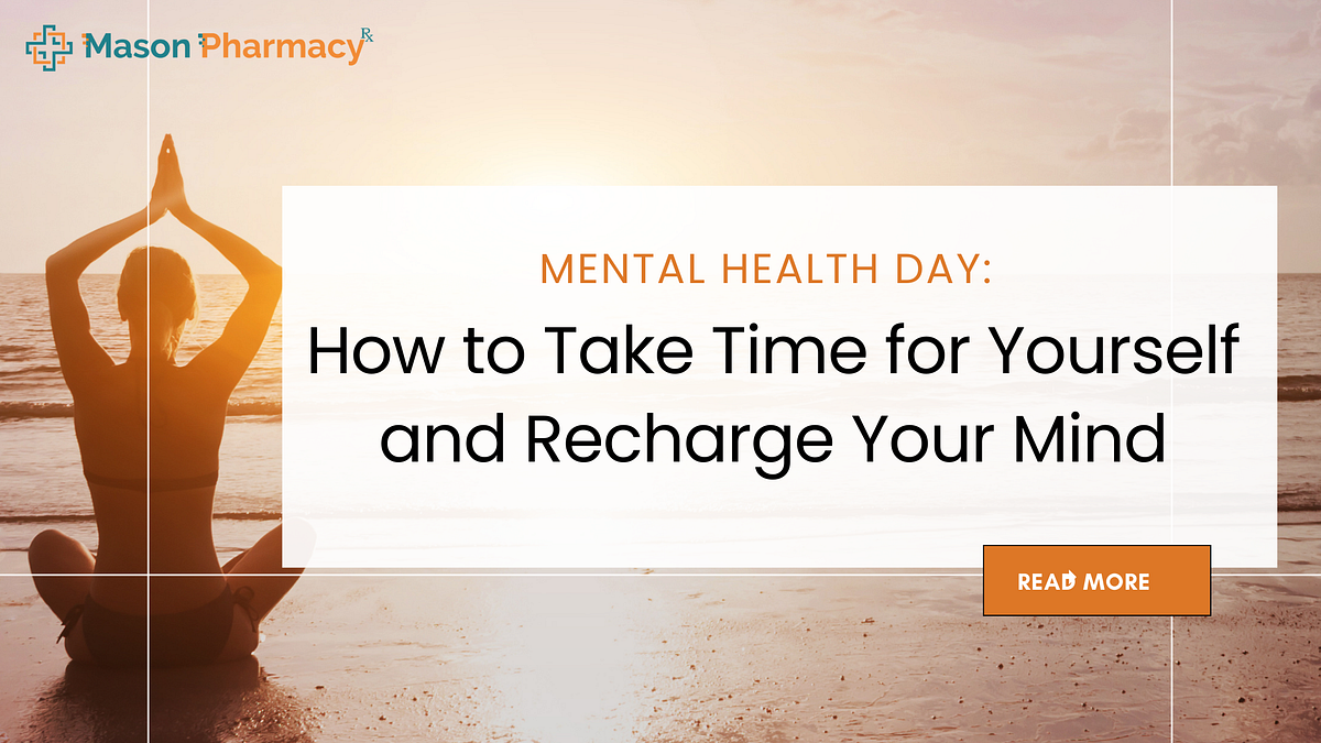 Mental Health Day: How to Take Time for Yourself and Recharge Your Mind ...