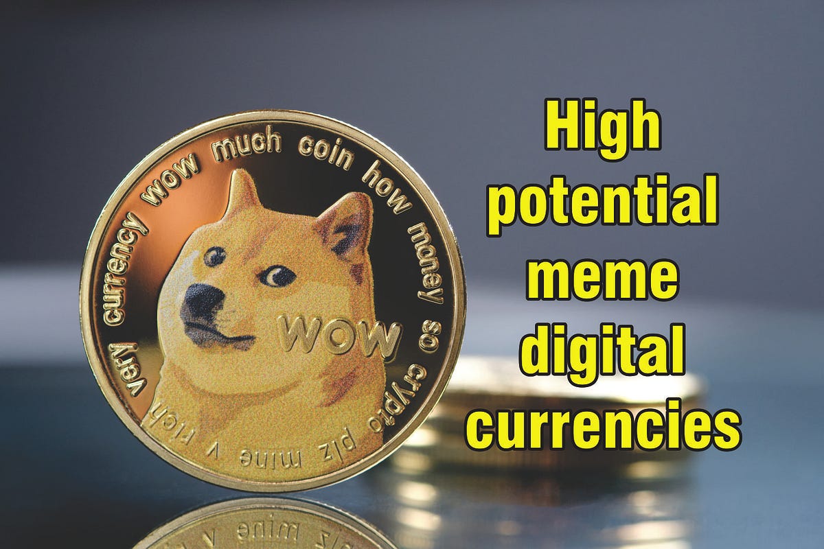 High Potential Meme Digital Currencies to Watch | Medium