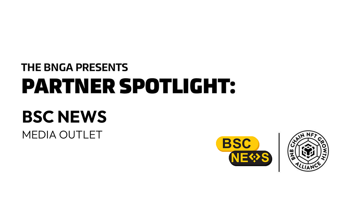 Partner Spotlight: BSC News. A look at the new BSC News NFT… | by The ...