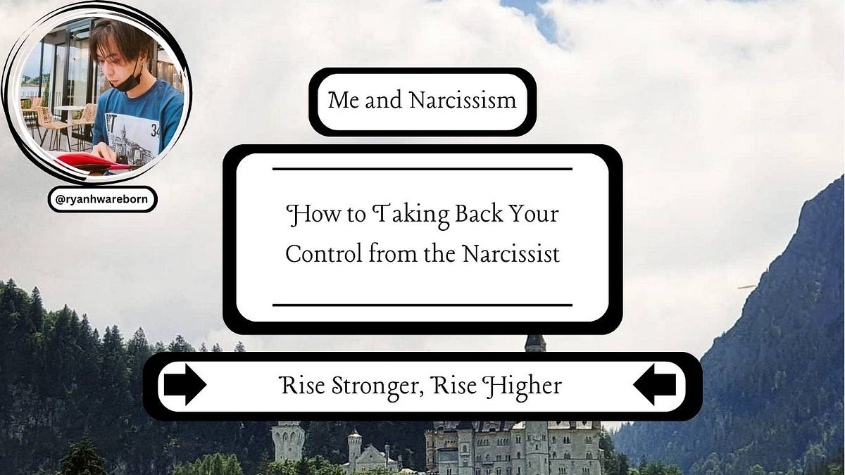 How to Taking Back Your Control from the Narcissist | by Ryan Hwa | Me and Narcissism | Medium