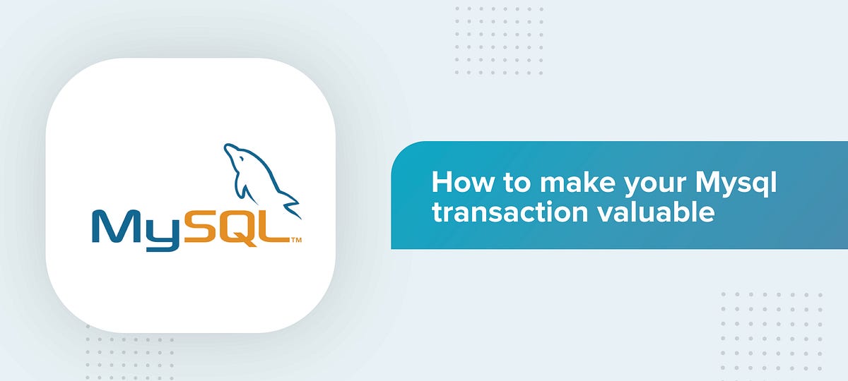 How to make your MySQL transactions valuable in Node.js | by Roshan Hanjas | Medium