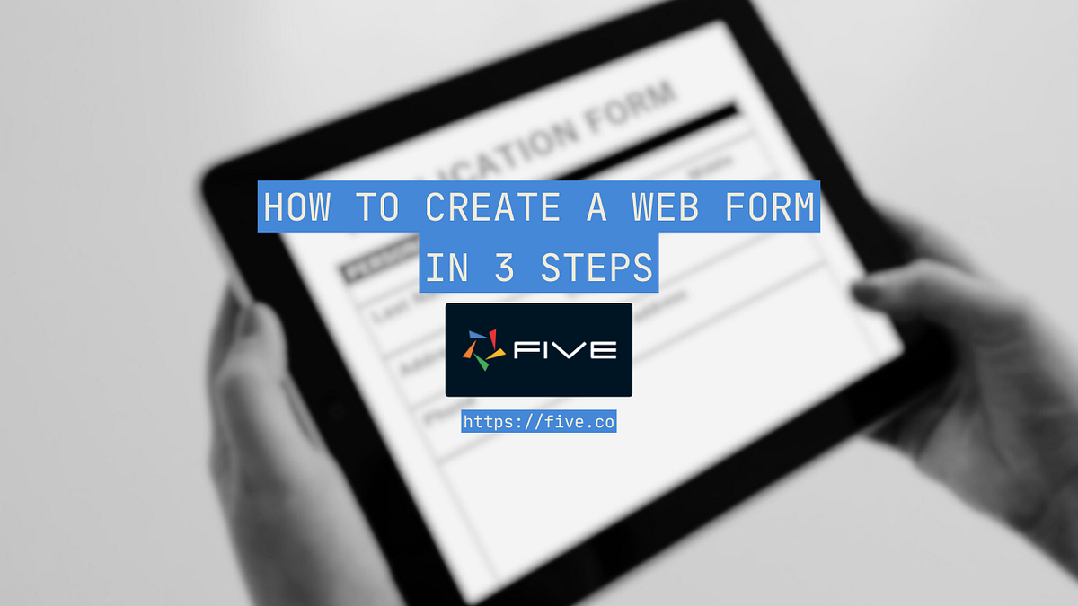 How to Create a Web Form in 3 Steps | by Dom | Five.Co | Jun, 2024 | Medium