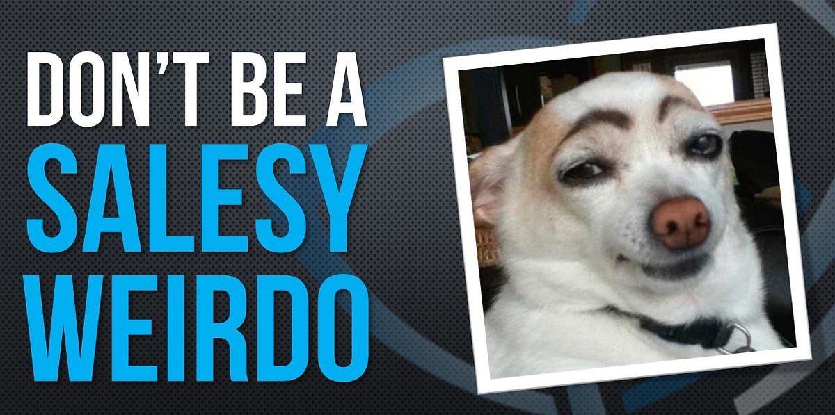 Sell Without Being a Salesy Weirdo: 10 Simple Steps | by Joe Girard ...