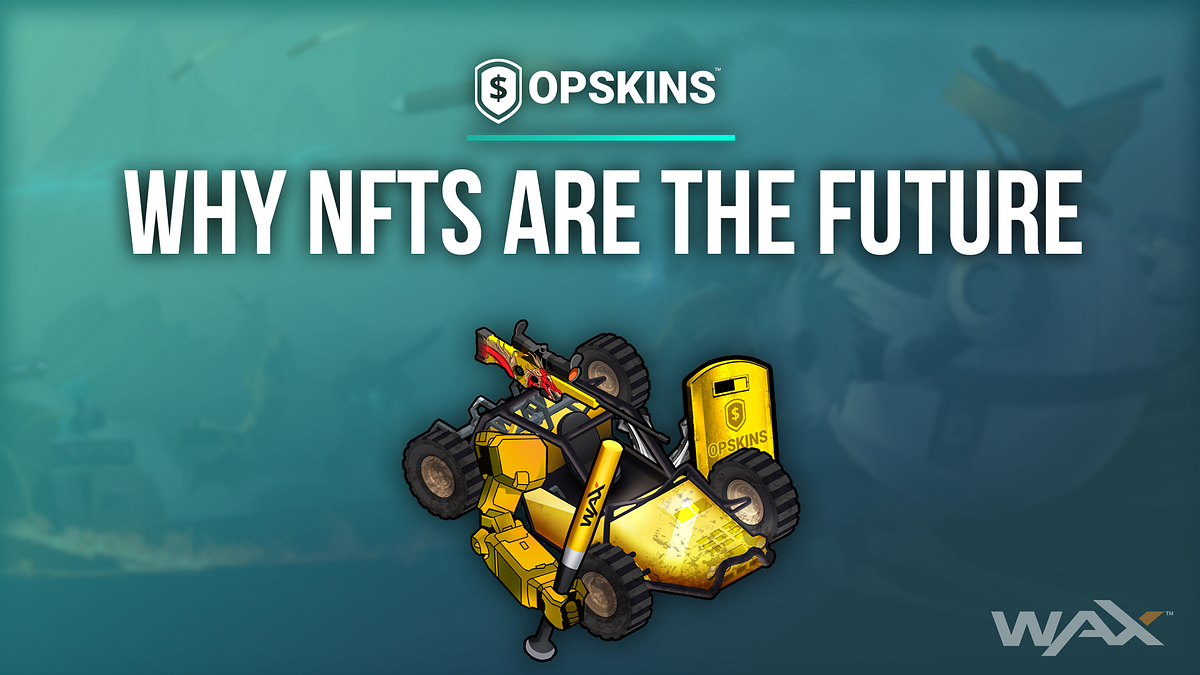 OPSkins™: Why NFTs are the future | by NFT.Today | NFT.Today | Medium