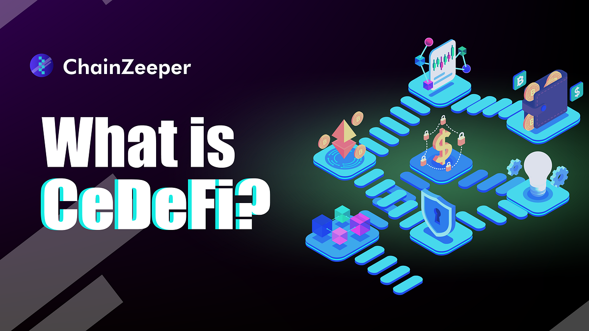 Have you heard about CeDeFi?. The drawbacks of the conventional… | by ChainZeeper | Medium