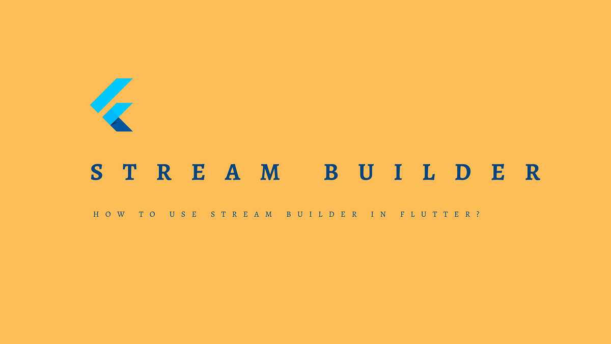 Stream Builder in Flutter. How to use StreamBuilder in Flutter? | by Safdar Nazir | Medium