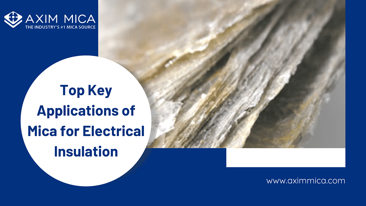 Top Key Applications of Mica for Electrical Insulation | by Axim Mica ...