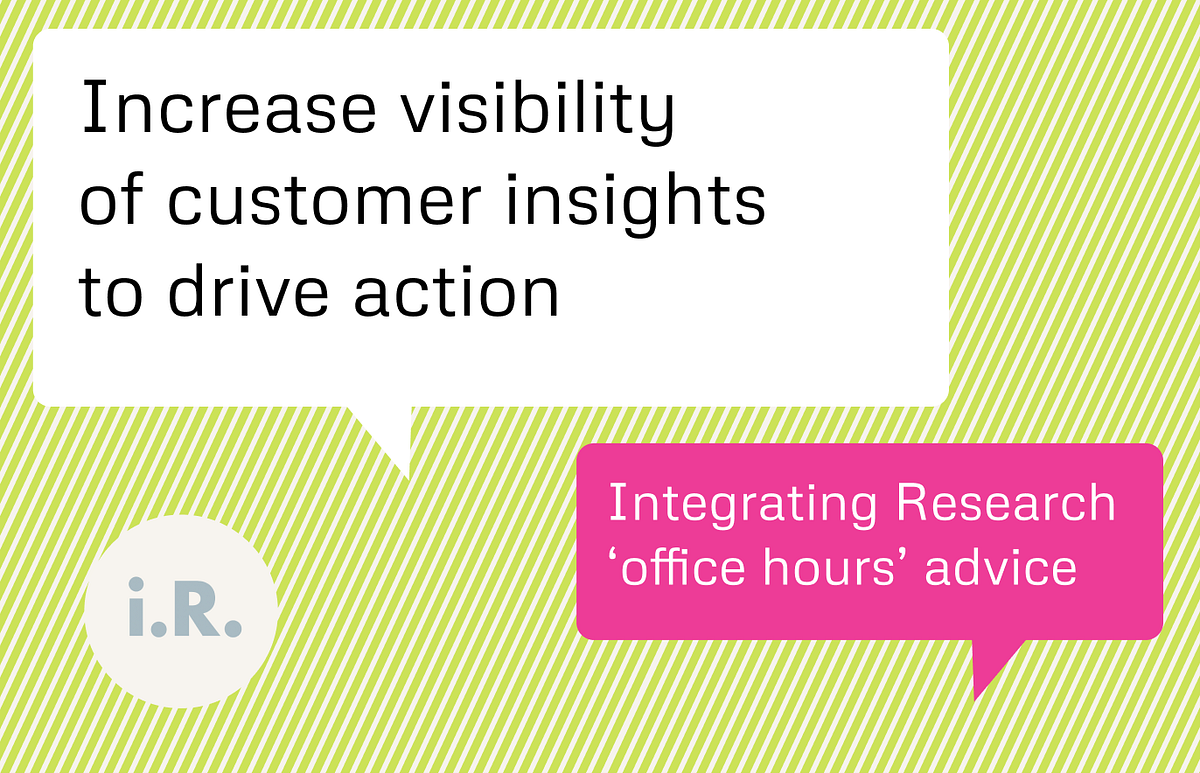 Increasing visibility of customer insights to drive action | by Jake ...