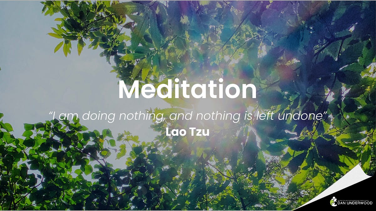 Meditation : I am doing nothing, and nothing is left undone | by Dan ...