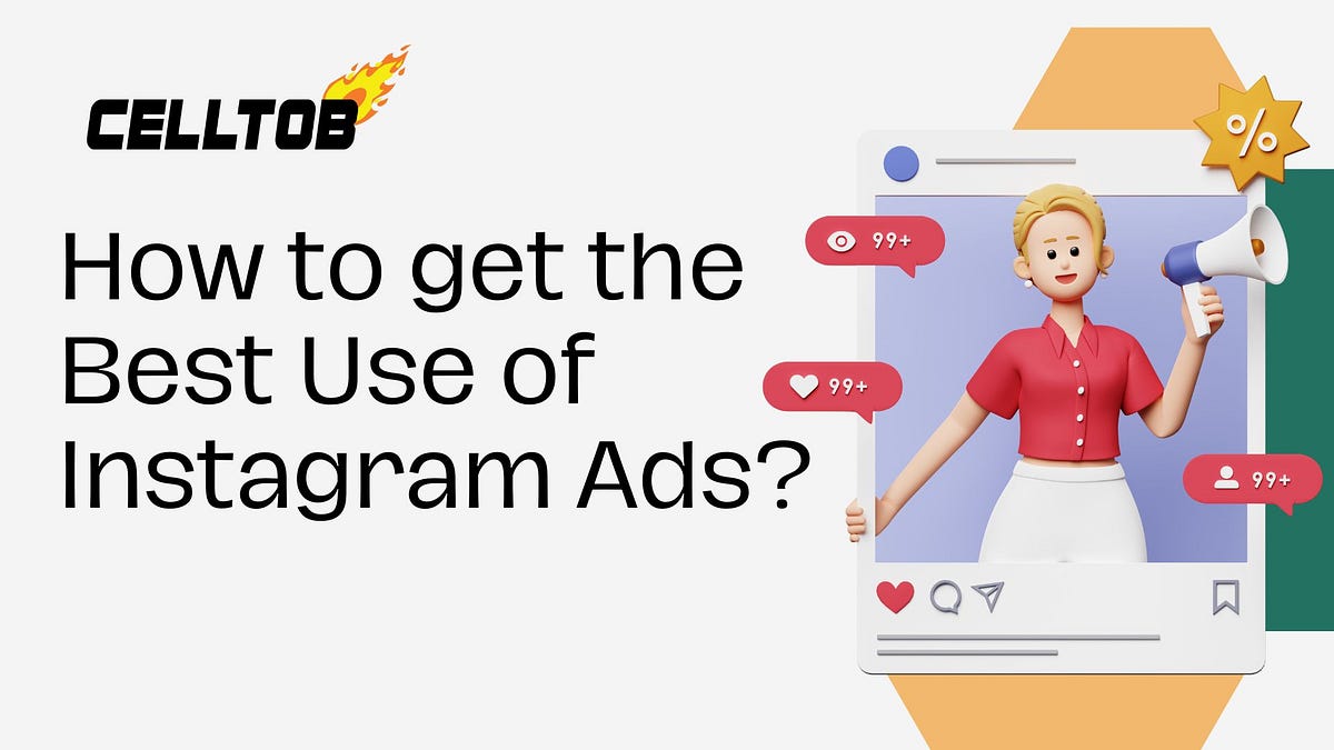 How to get the Best Use of Instagram Ads? - Celltob - Medium