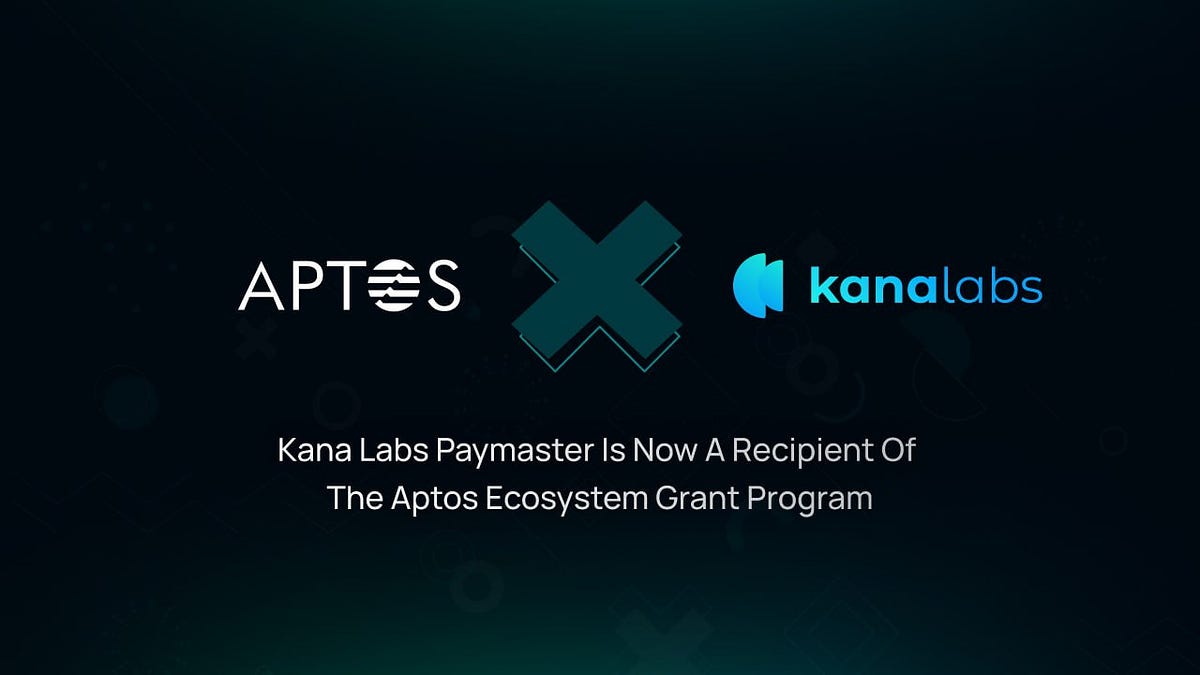 Web3 Advancements — Aptos Foundation Grant Elevates Kana Labs Paymaster ...