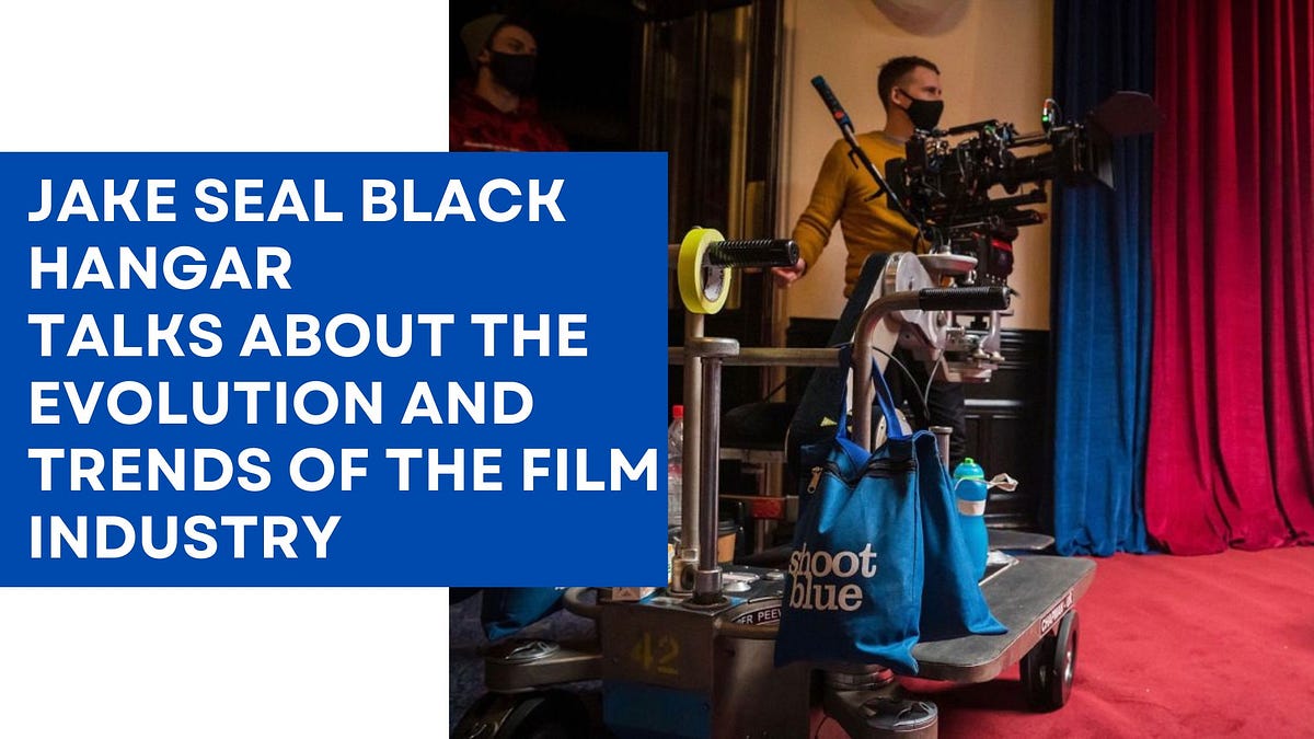 Jake Seal Black Hangar Talks About The Evolution and Trends of the Film ...