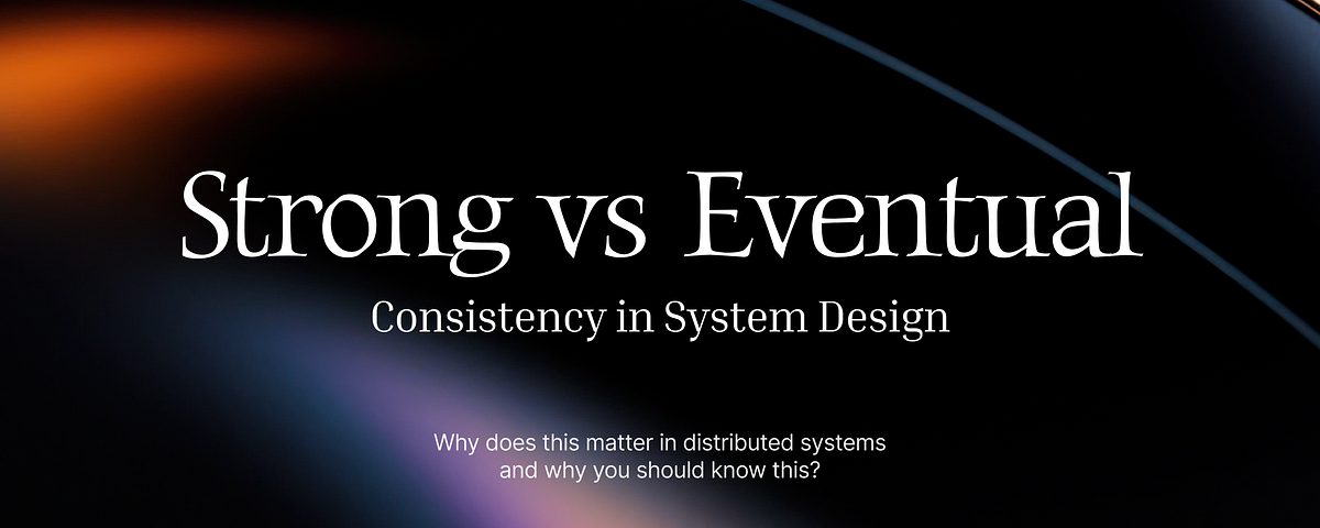 Strong vs Eventual Consistency in System Design | by Samuel Owolabi ...