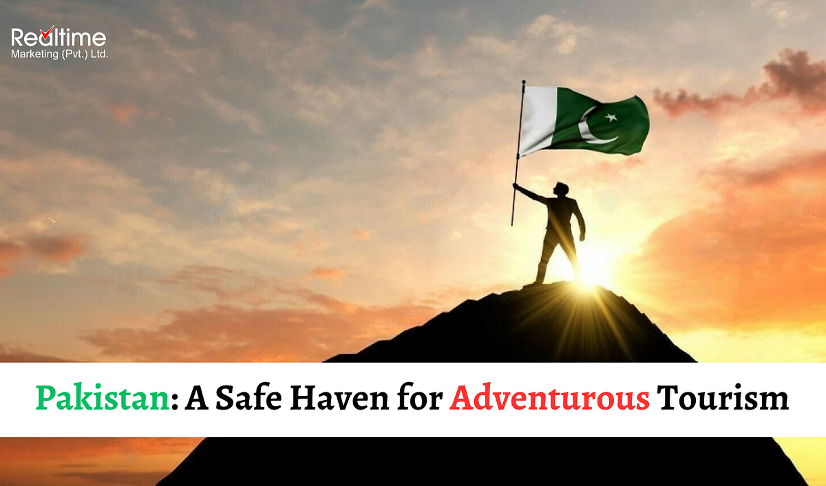 Pakistan: A Safe Haven for Adventurous Tourism | by Realtimemarketing ...