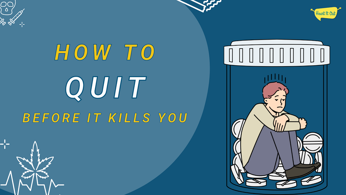 How To Quit It Before It Kills You | by Heart It Out | Medium