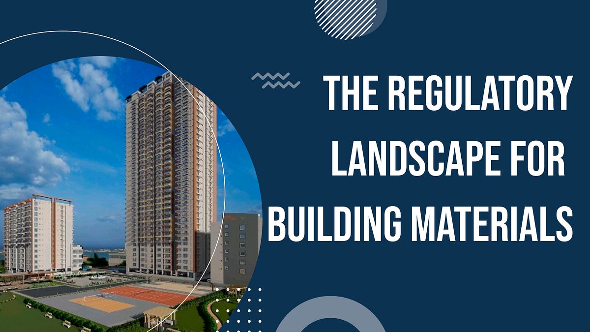 The Regulatory Landscape for Building Materials. | by Lorenswift52 | Medium