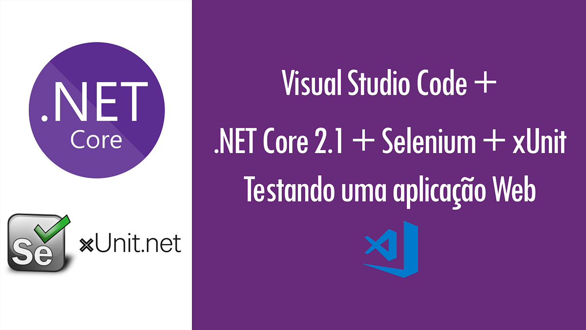 Implementando Testes Com O Vs Code Net Core Selenium Webdriver E