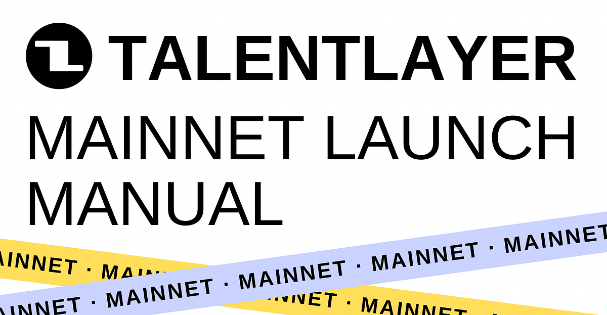 The TalentLayer Mainnet Launch Manual 📖 | by Kirsten Pomales | Revyou | Medium