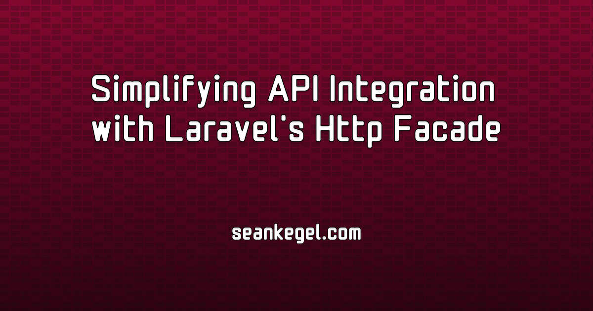 Simplifying API Integration with Laravel’s Http Facade | by Sean Kegel | Towards Dev