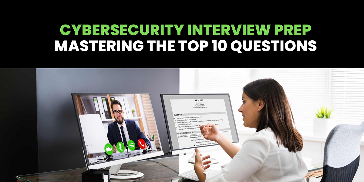 Cybersecurity Interview Prep: Mastering the Top 10 Questions | by Anna Mathew | Kinomoto.Mag AI ...