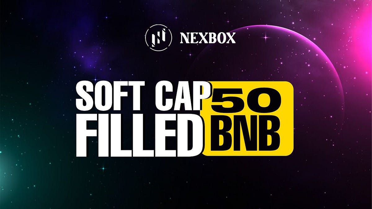 🐇NEXBOX SOFT CAP FILLED 50 BNB - NEXBOX - Medium