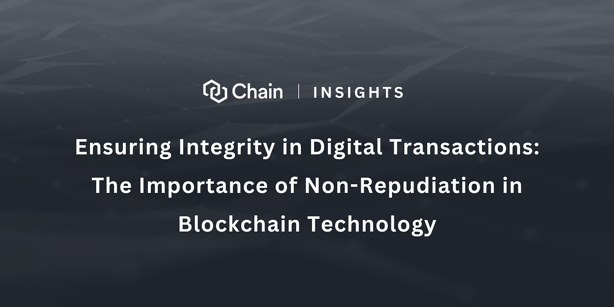 Ensuring Integrity in Digital Transactions: The Importance of Non-Repudiation in Blockchain ...