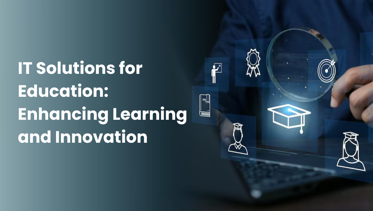 IT Solutions for Education: Enhancing Learning and Innovation | by ...