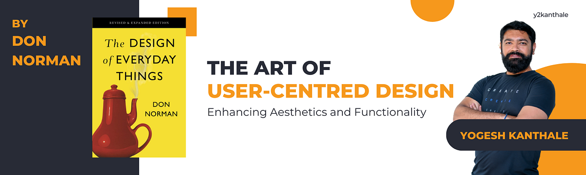 The Art of User-Centred Design. Enhancing Aesthetics and Functionality | by Yogesh Kanthale | Medium