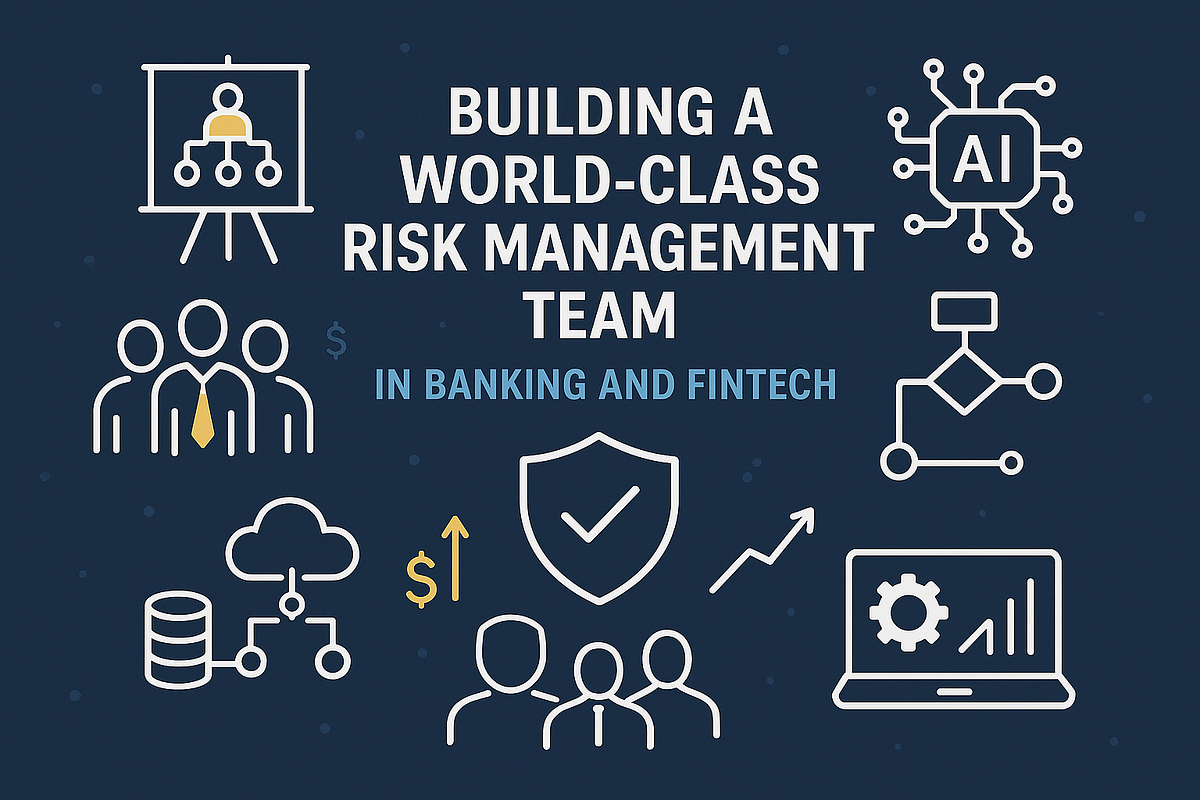 Building a World-Class Risk Management Team in Banking and Fintech | by ...