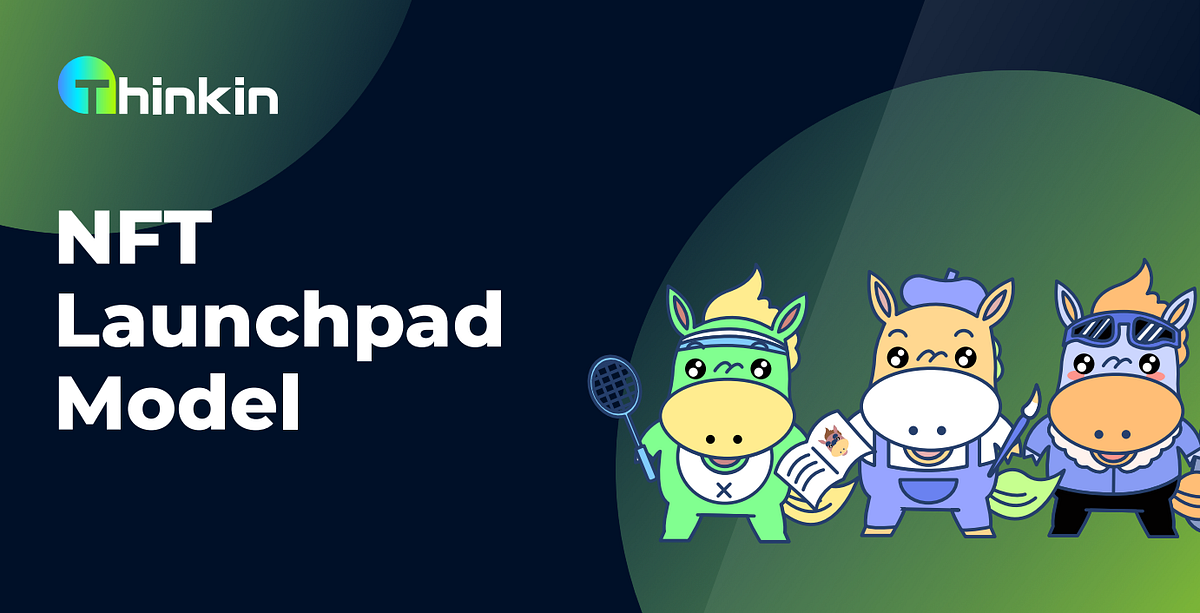 Deciphering the NFT Launchpad Models in the Web3 Era: An Exploration | by Thinkin | Medium
