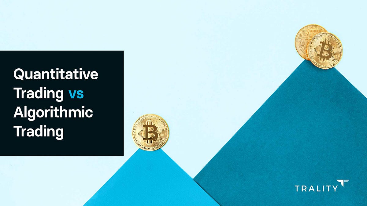 Quantitative Trading vs Algorithmic Trading | Trality