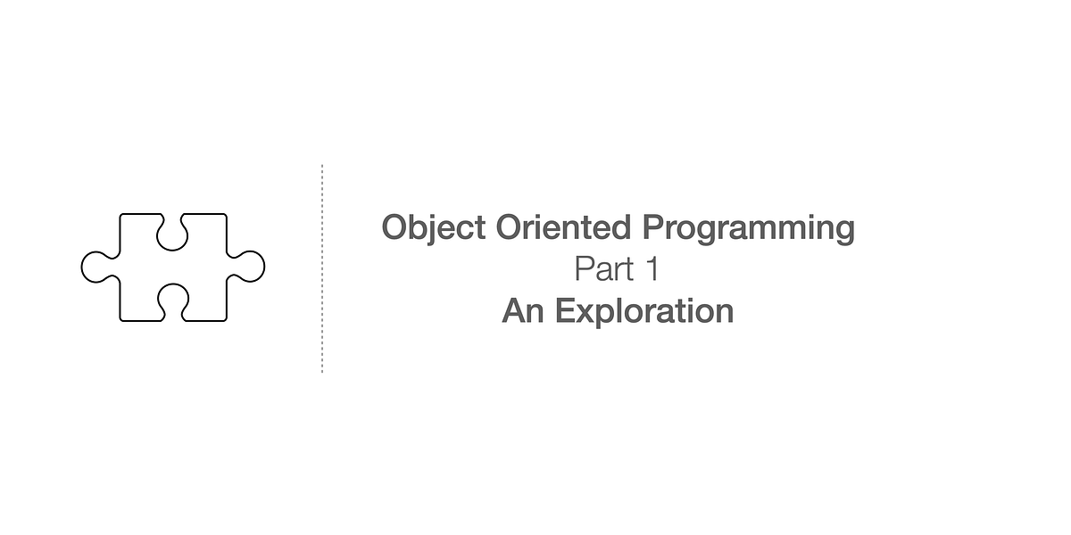 Object Oriented Programming — Part 1 — An Exploration | by Tony Reijm ...