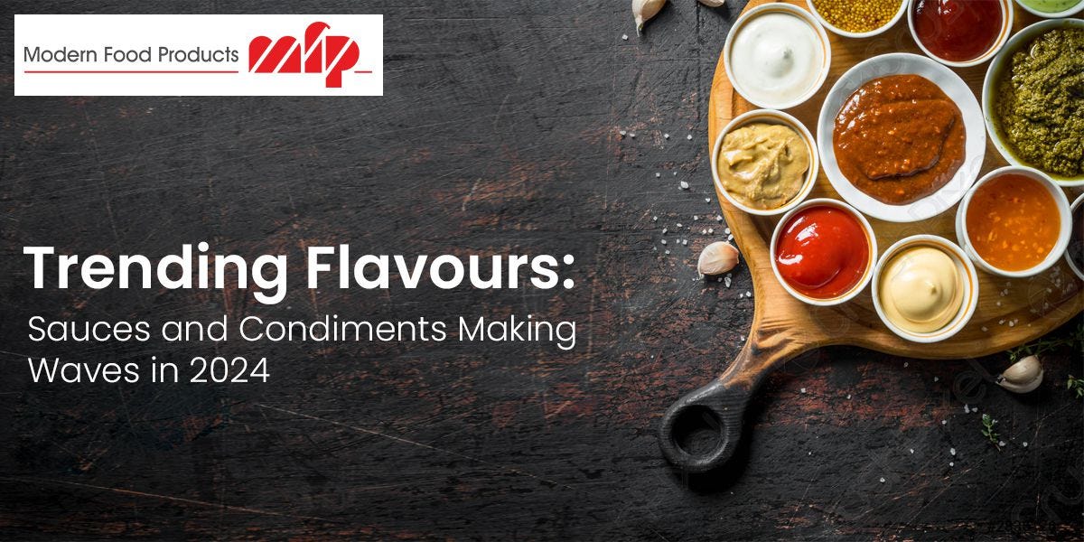 Trending Flavours: Sauces and Condiments Making Waves in 2024 | by ...