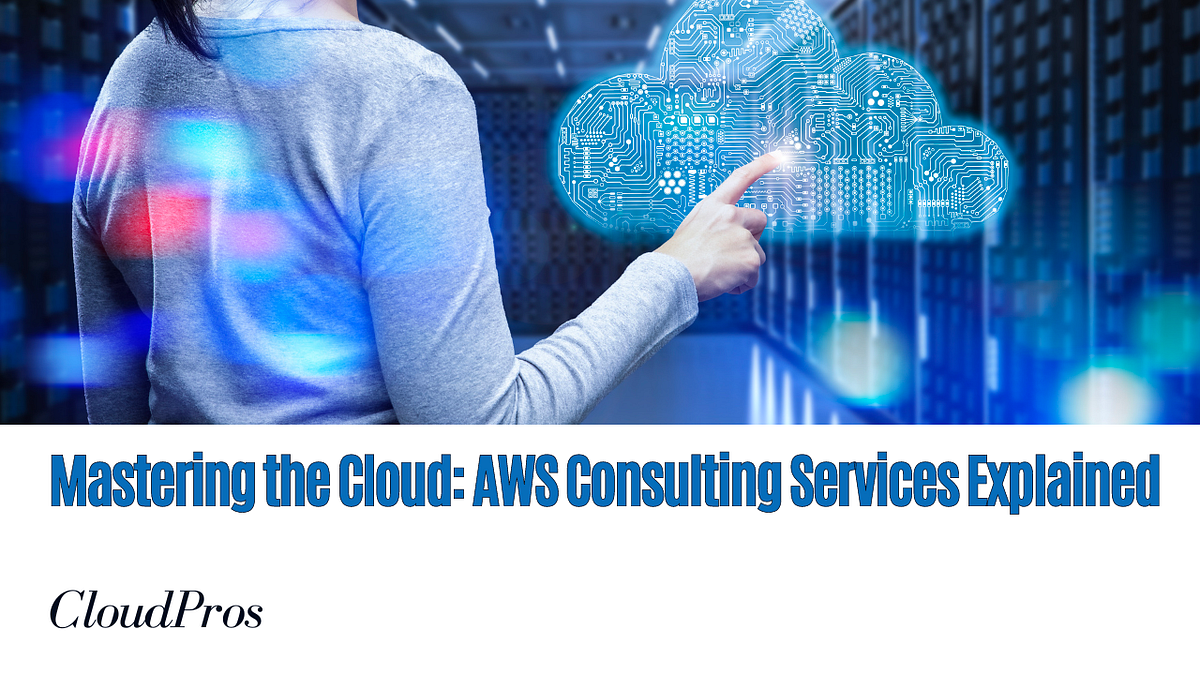 Mastering the Cloud: Exploring AWS Consulting Services | by Stand 8 | IT Staffing | IT Recruiter ...