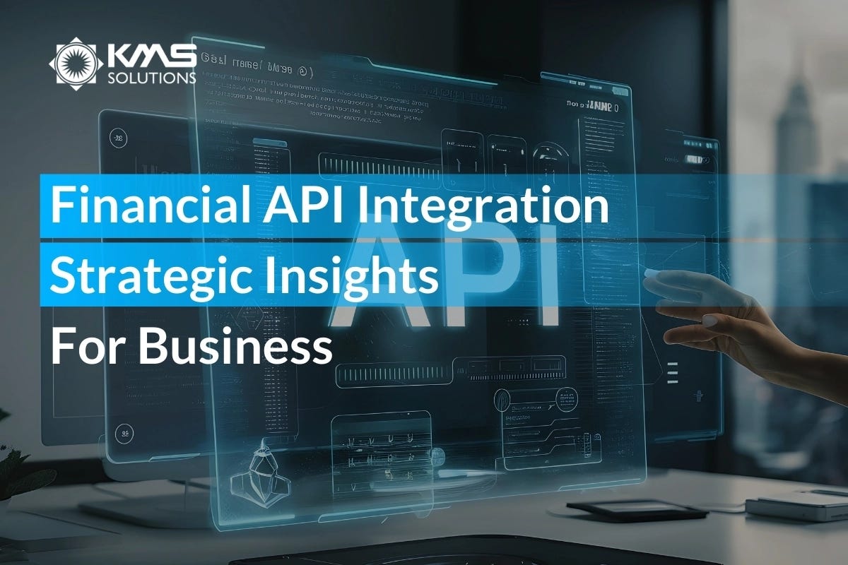Financial API Integration: Strategic Insights for Business | by KMS ...