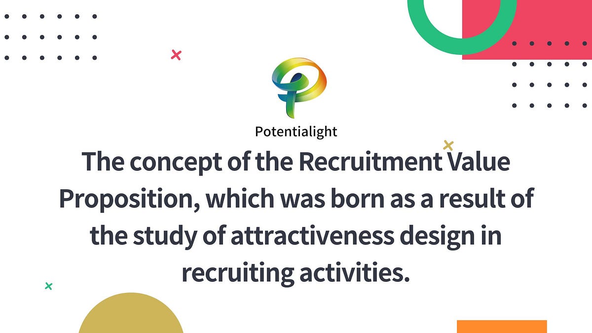 The concept of the Recruitment Value Proposition, which was born as a ...