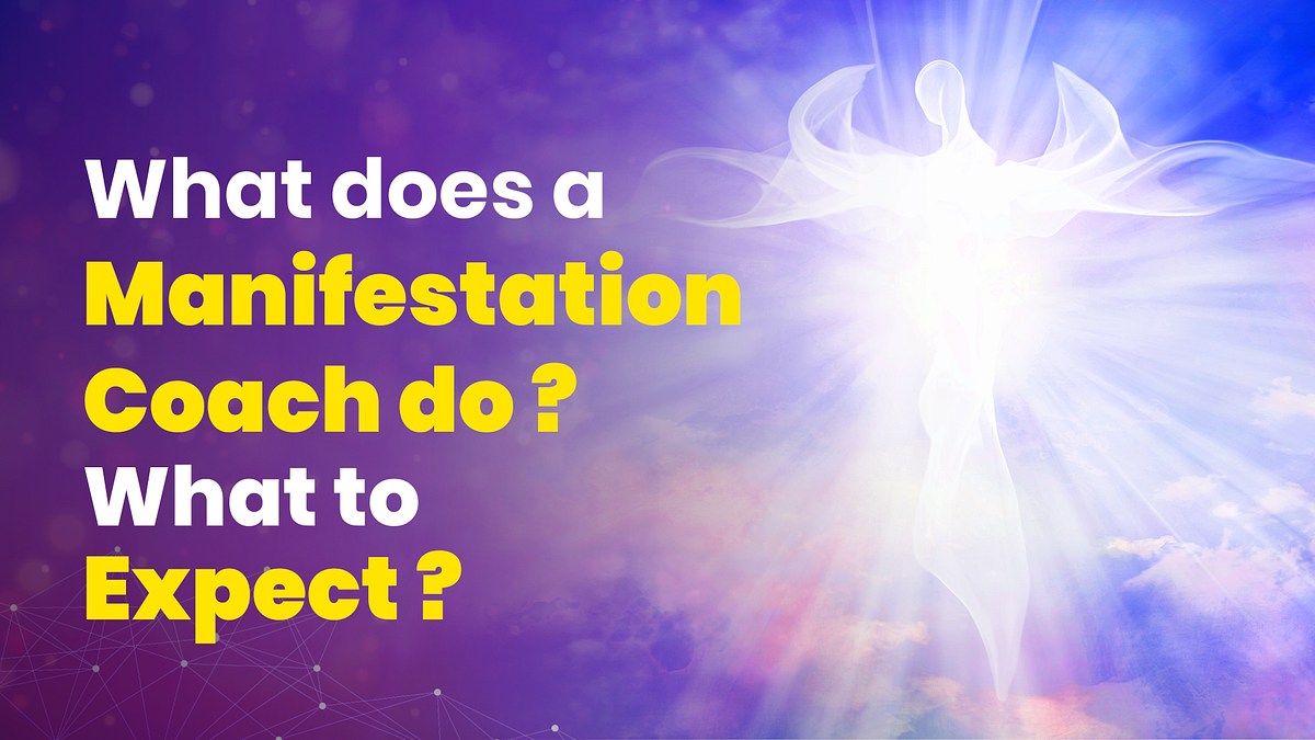 What does a Manifestation Coach do? What to Expect? | by ...