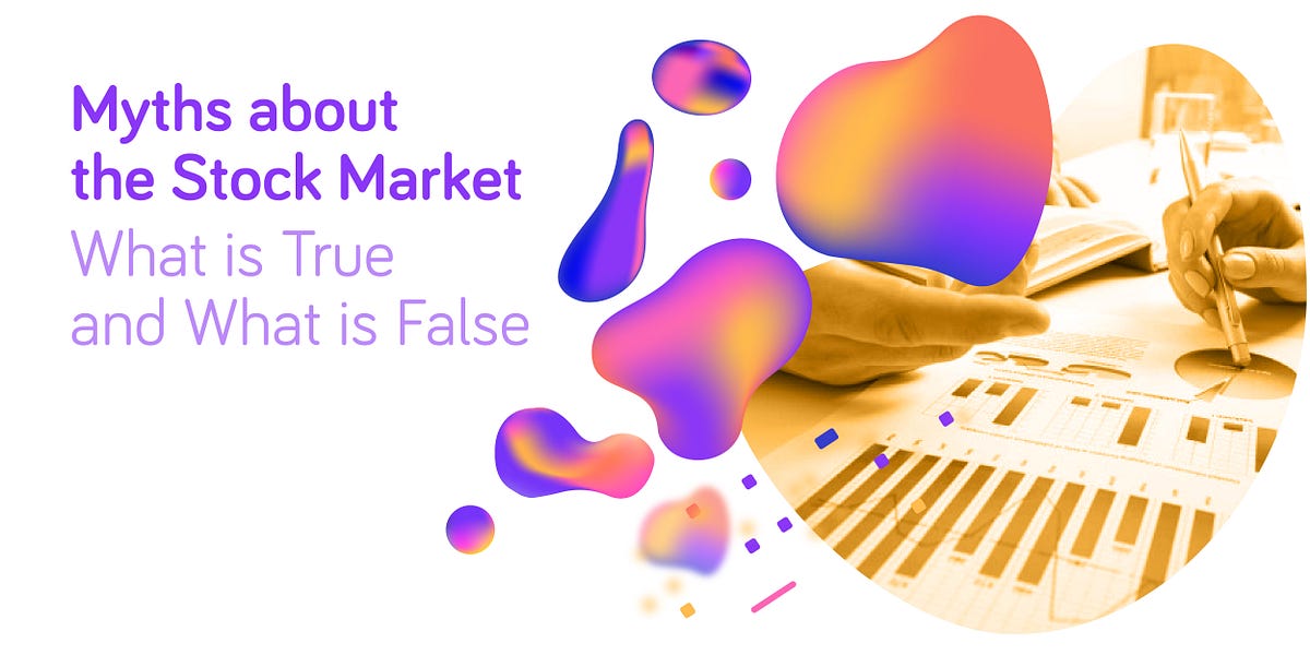 Myths from the Stock Market. what is True and what is False | by IXFI ...